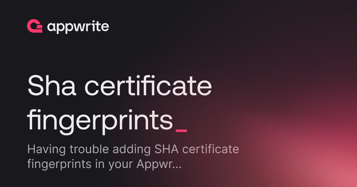 Sha Certificate Fingerprints Threads Appwrite